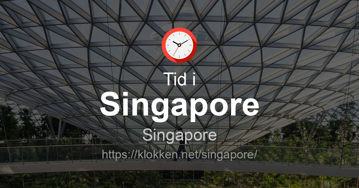 Nuværende tid i Singapore, Singapore | Klokken.net